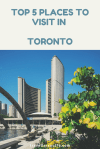 Top 5 places to visit in Toronto | Traveller Soul