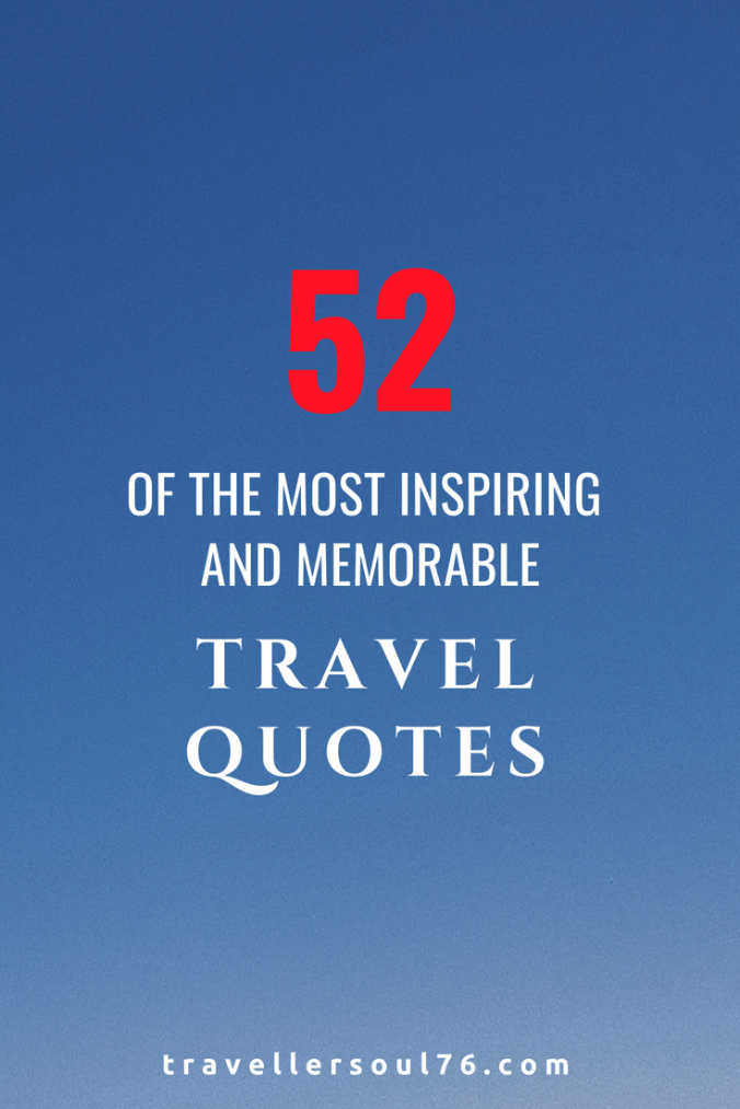 52 of the most inspiring and memorable travel quotes | Traveller Soul
