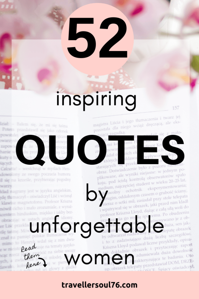 52 inspiring quotes by unforgettable women | Traveller Soul