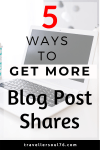 5 Ways To Get More Blog Post Shares | Traveller Soul