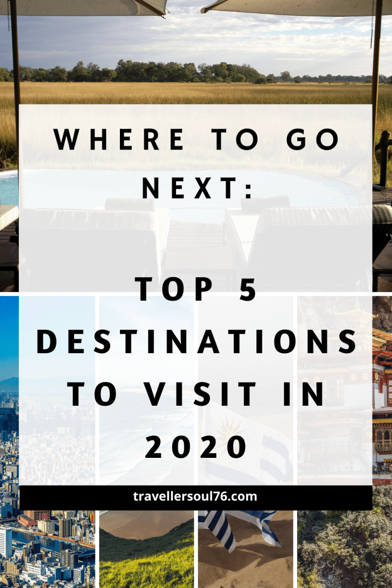 Where To Go Next: Top 5 Destinations to Visit in 2020 | Traveller Soul